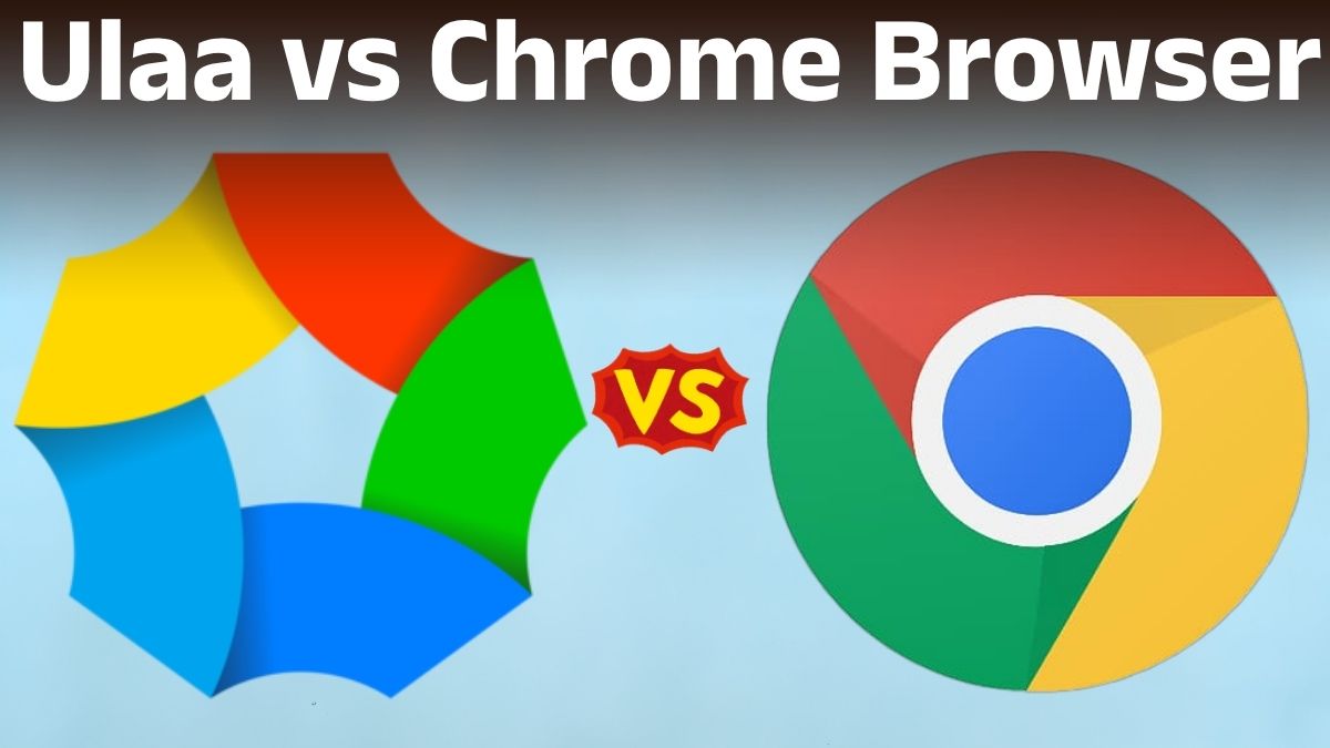 Ulaa vs Chrome Browser Which is better and safe - Hindi Gizbot