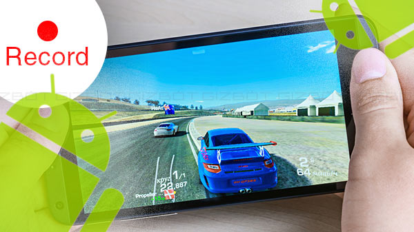 How to record your GamePlay on Android ? - Gizbot News