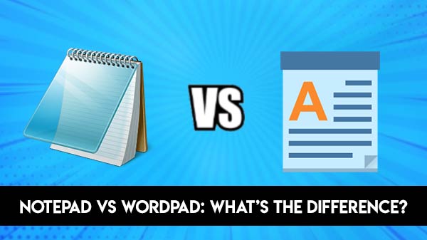 Notepad Vs WordPad What s The Difference Gizbot News