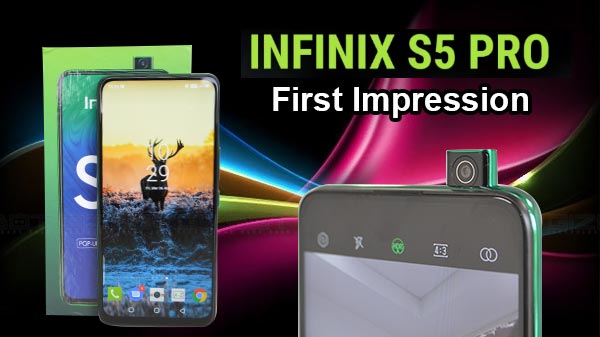 Infinix S5 Pro First Impression: Pop-Up Selfie Camera Introduction To ...