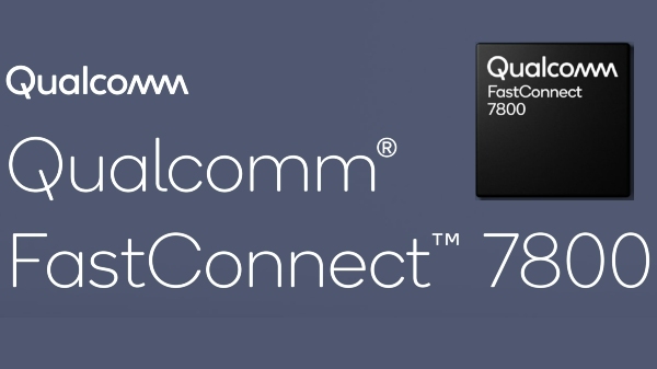 Qualcomm FastConnect 7800: A Wi-Fi 7 And Bluetooth 5.3 Ready Chip ...