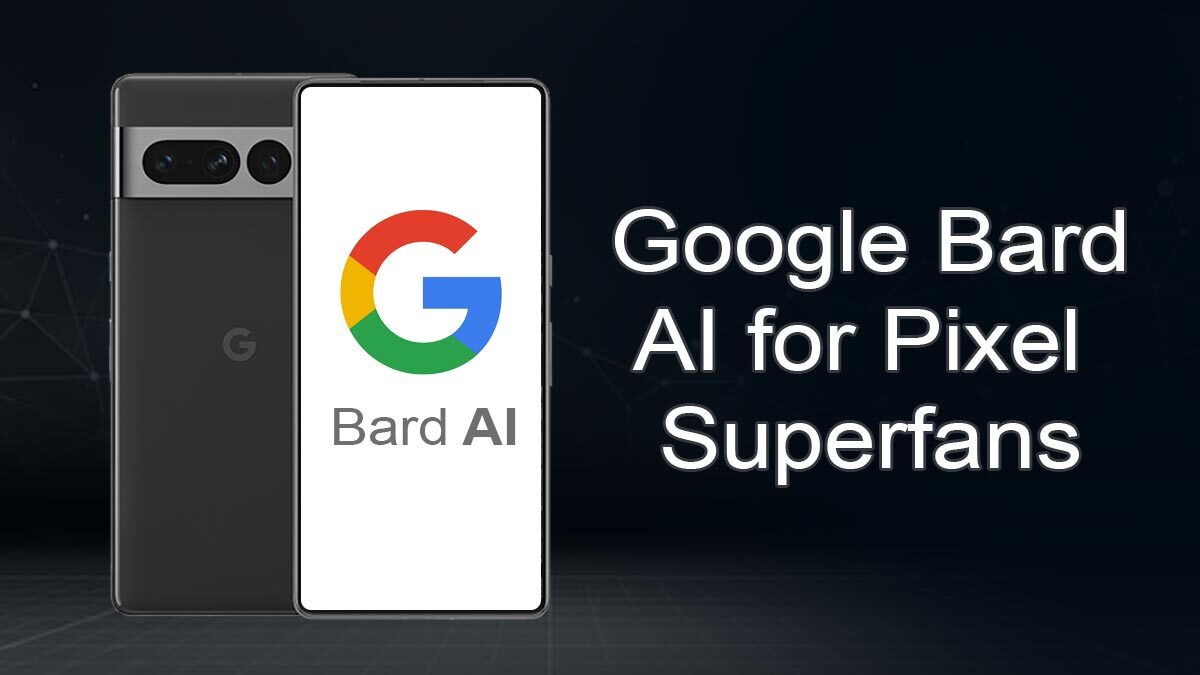 Google Opens Its ChatGPT Rival Bard AI to Some Pixel Superfans - Gizbot News