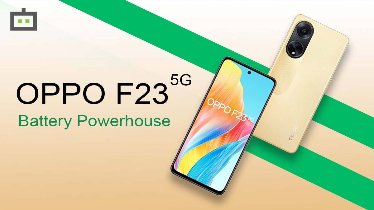 OPPO F23 5G: A Battery Powerhouse That Will Take The Crown From Many ...