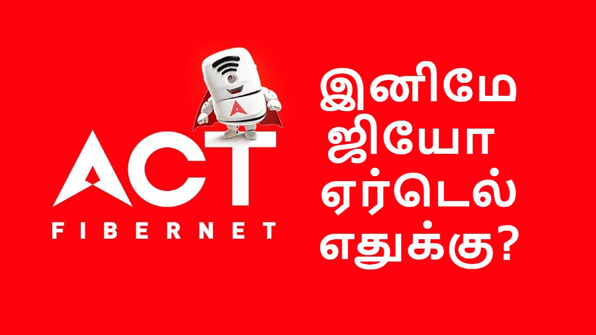 அடிச்சு தூக்கும் ACT Fibernet.. இலவச ரூட்டர், 450 சேனல், 750GB டேட்டா ...